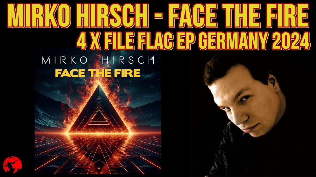 Mirko Hirsch - Face The Fire (4 x File FLAC EP Germany 2024) - YouTube ...