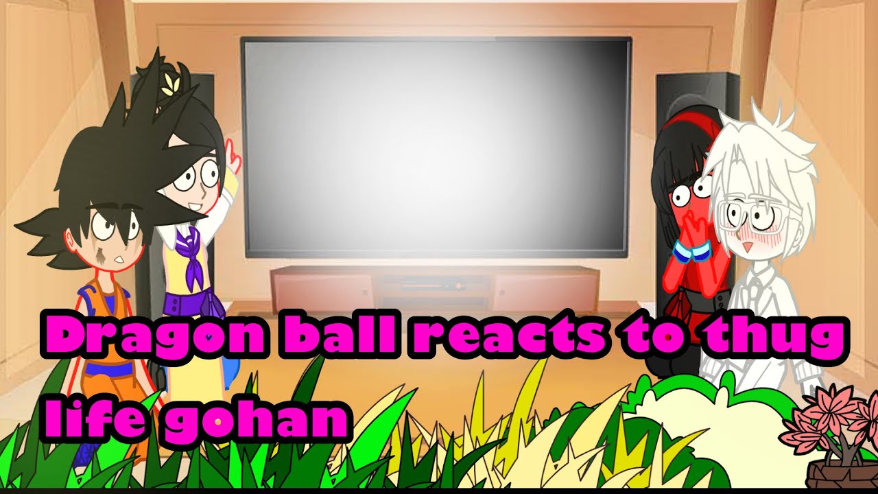 Dragon ball react to thug life gohan//ft. Goku,chichi,videl and gohan ...