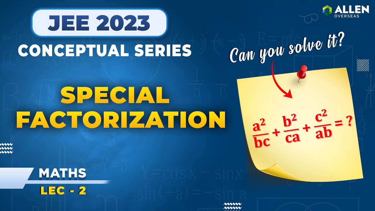 Special Factorization | Lec 2 | Fundamental of Mathematics | JEE 2023 ...