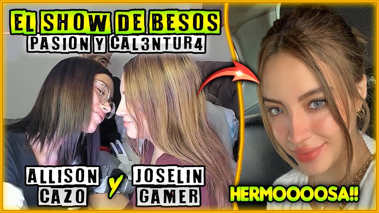 TERRIBL3! ALLISON CAZO BESA A JOSELIN GAMER? 😈🔥 LA STREAMER MAS BON1TA ...