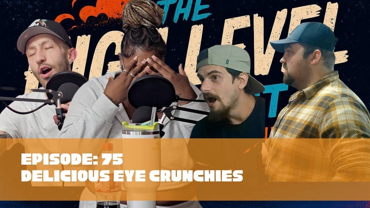 The High Level Podcast Ep.75 "Delicious Eye Crunchies" - YouTube