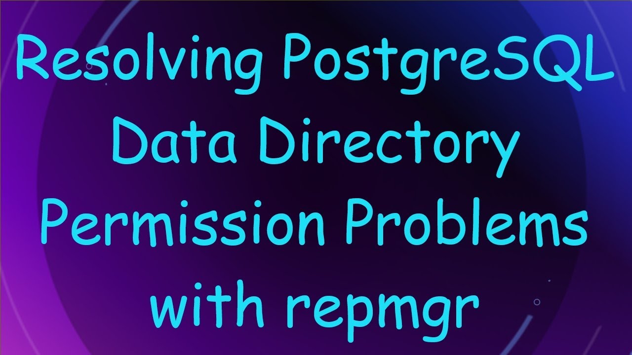 Resolving Postgresql Data Directory Permission Problems With Repmgr Youtube
