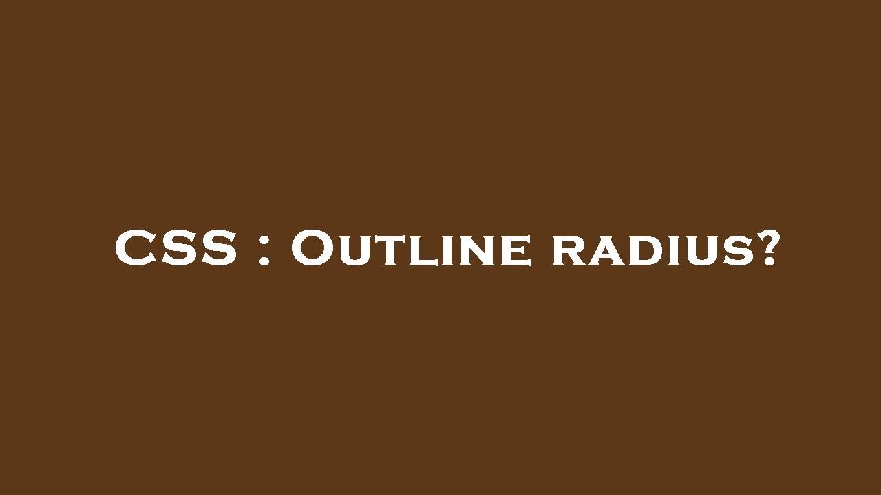 CSS : Outline radius? - YouTube