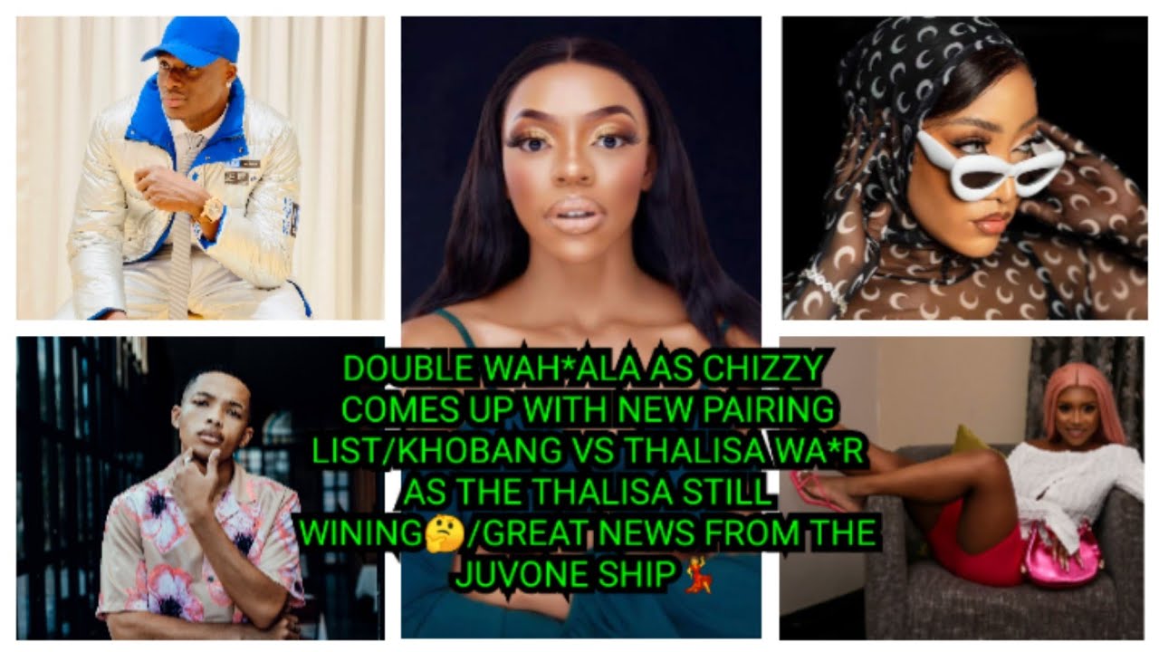 DOUBLE WAH*ALA AS CHIZZY COMES UP WITH NEW PAIRING LIST/KHOBANG VS ...