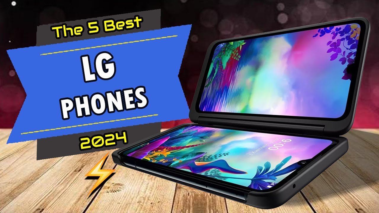 The 5 BEST ⚡ LG Phones ⚡ in ⚡ 2024 ⚡ - YouTube