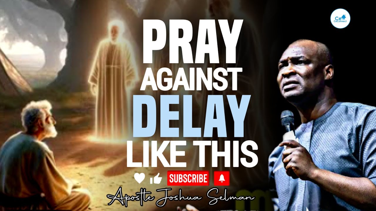PRAY AGAINST SPIRITUAL DELAY LIKE THIS EVERY NIGHT AND DAY | Apostle ...
