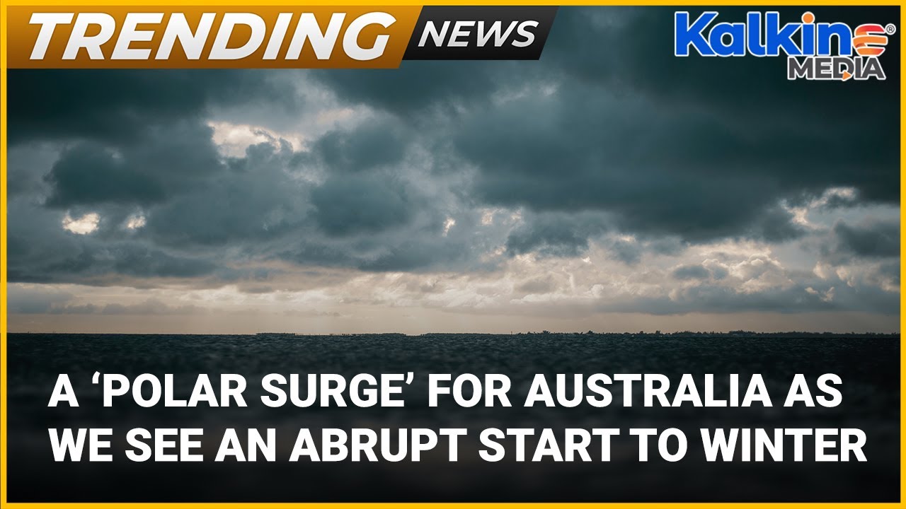 A ‘polar surge’ for Australia as we see an abrupt start to Winter ...