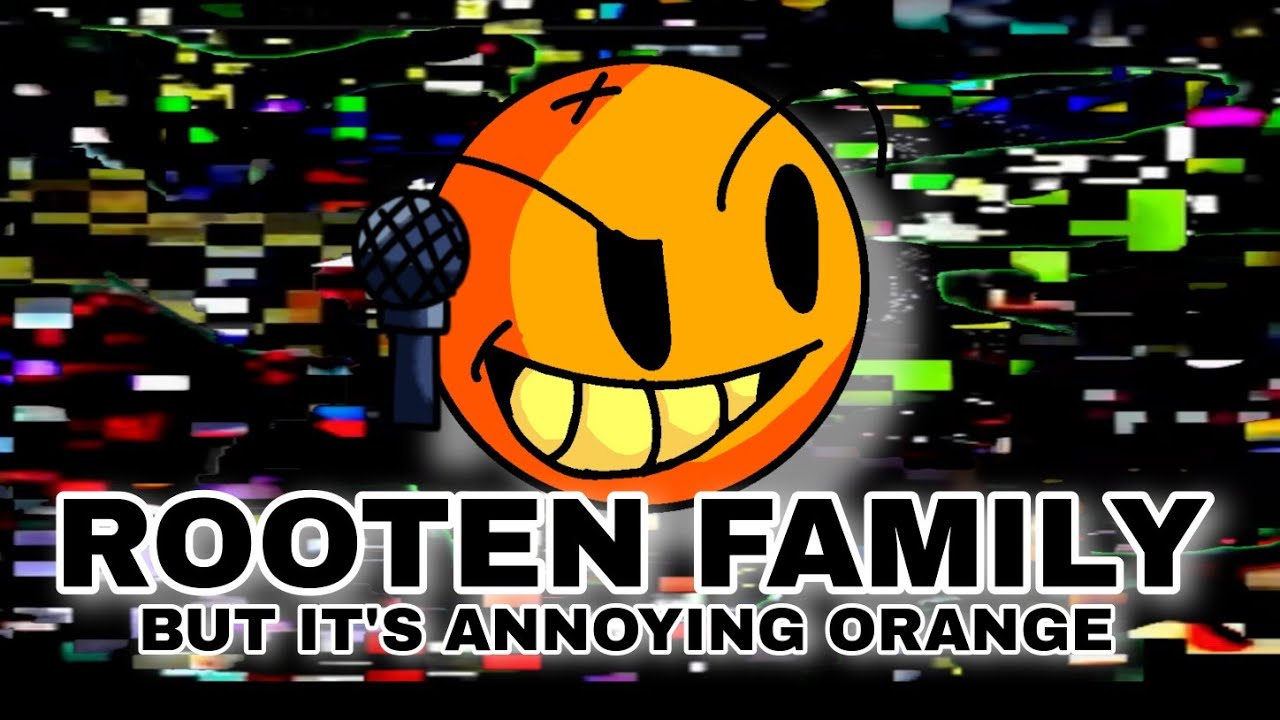Annoying Orange Rooten Family FNF Concept! - YouTube
