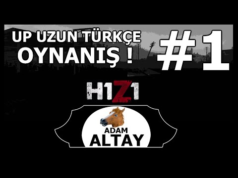 H1Z1 Türkçe - Up Uzun İLK BAKIŞ! #1