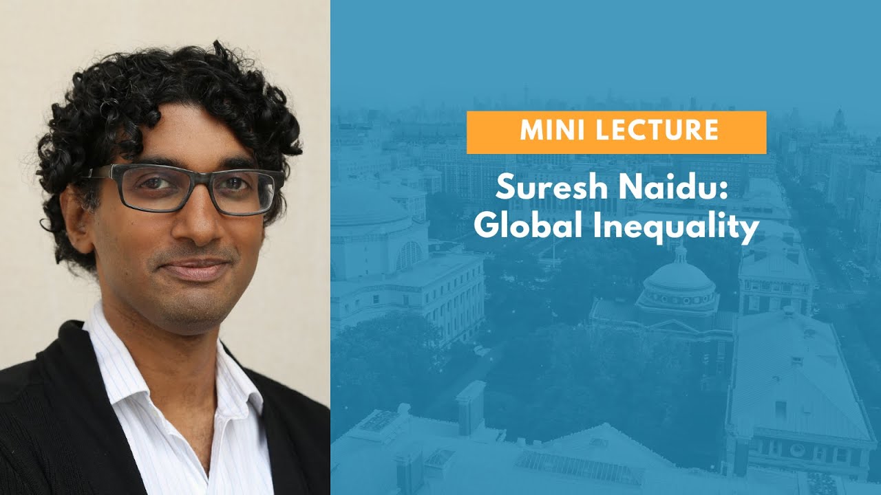 Suresh Naidu: Global Inequality - YouTube