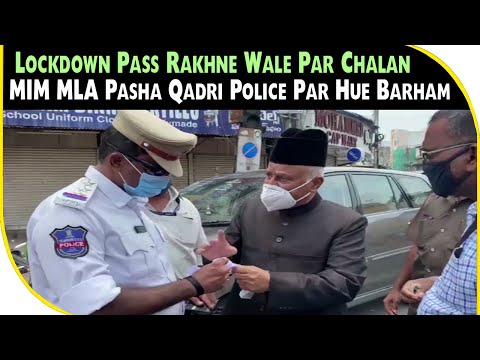 Lockdown Pass Rakhne Wale Par Chalan, MIM MLA Pasha Qadri Police Par Hue Barham