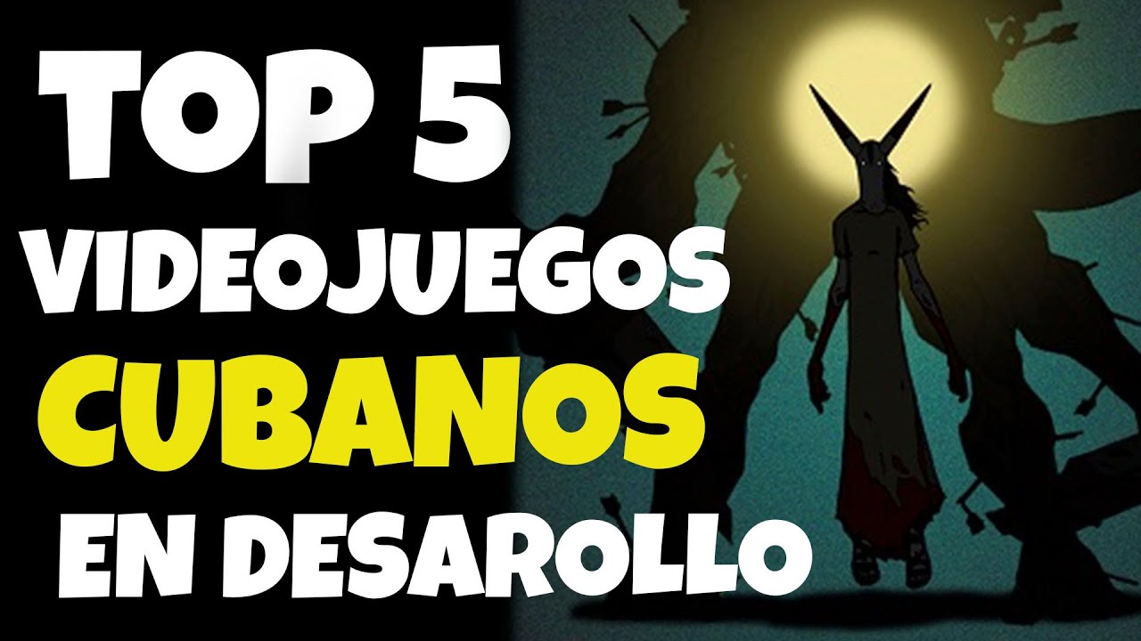 Top 5 videojuegos cubanos en desarrollo - YouTube
