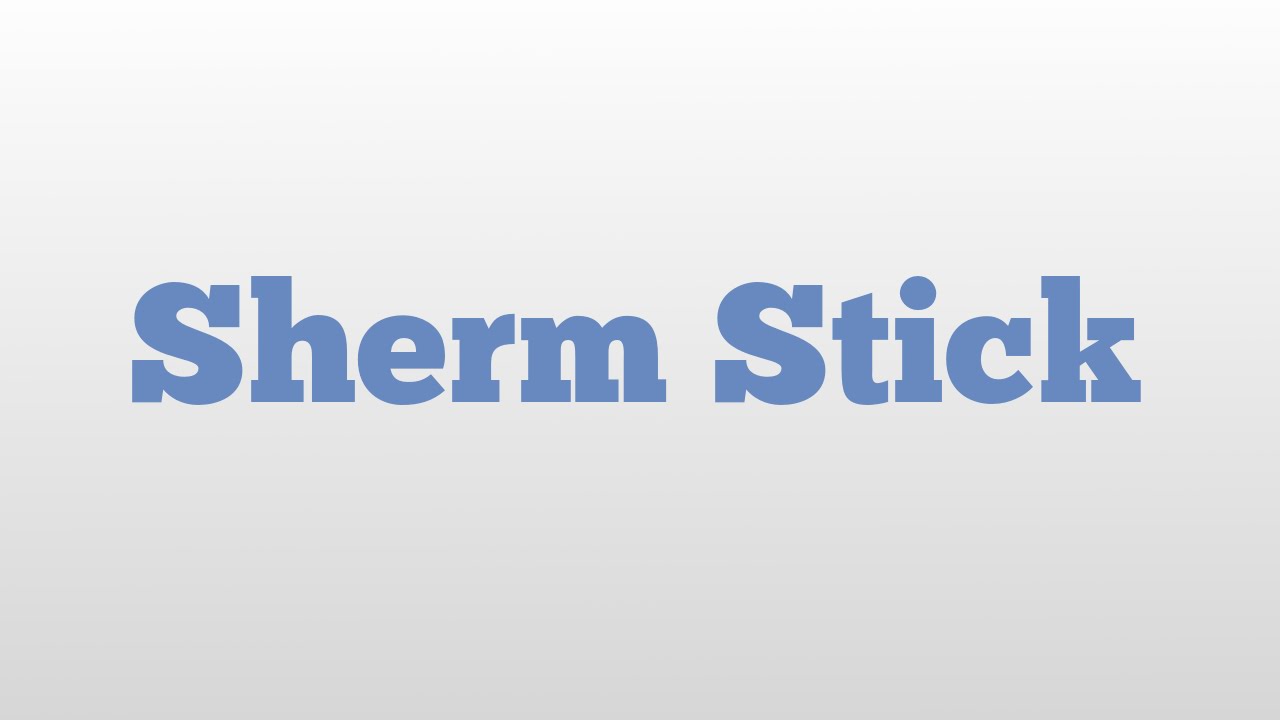 Sherm Stick meaning and pronunciation - YouTube