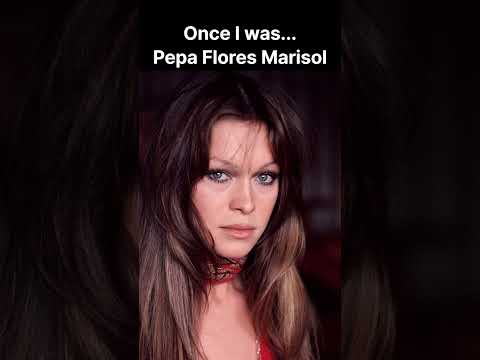 Pepa Flores Marisol Once I was