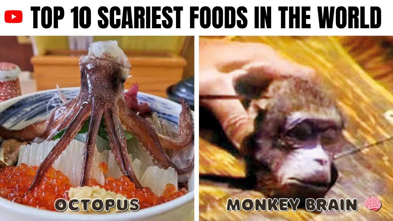 Discover The Real Top 10 Scariest Foods in the world. - YouTube