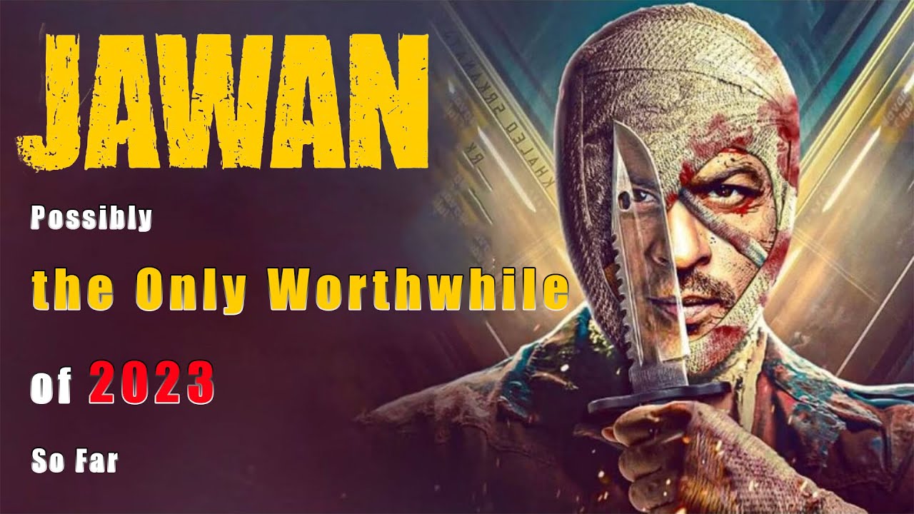 SRK new film Jawan review： Possibly the Only Worthwhile of 2023 So Far ...