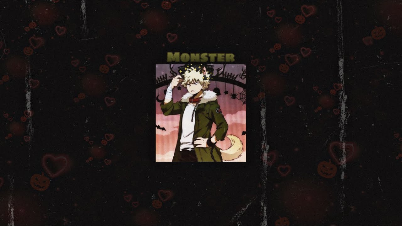 Monster by Lady Gaga ( Slowed ) - Because Katsuki ate my heart 🐺 🧡 ...