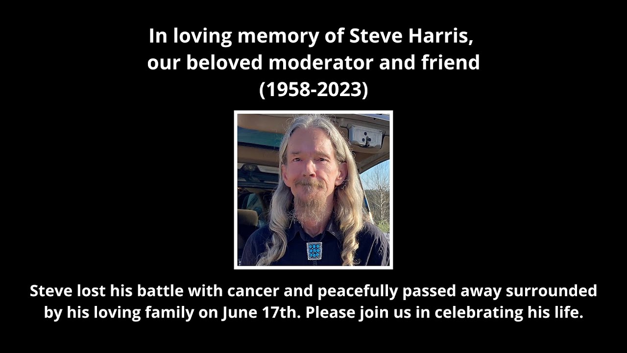 In Loving Memory of Steve Harris, Beloved Friend and Moderator. - YouTube
