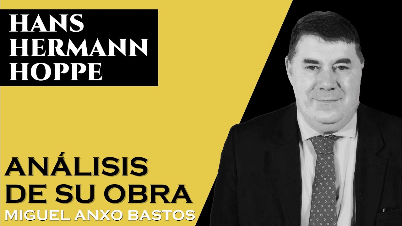 Análisis de la obra de Hans-Hermann Hoppe | Miguel Anxo Bastos - YouTube