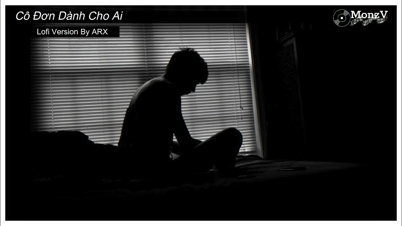 Cô Đơn Dành Cho Ai (Lofi Vers) - LeeKen x Nal ft ARX - YouTube