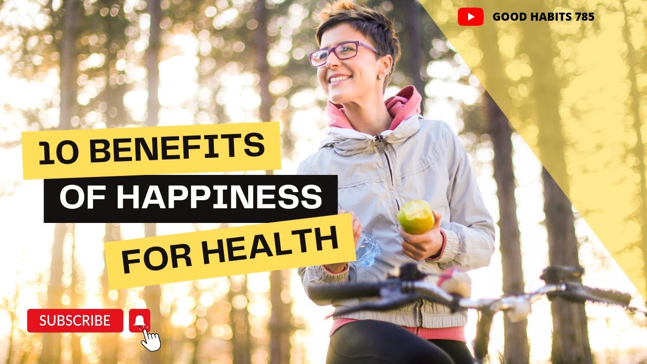 10 Benefits of Happiness for Health - YouTube