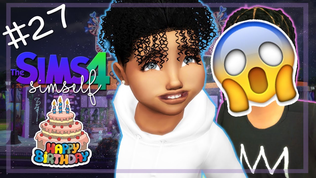 HIS BDAY! 😭😱🎂 | LET'S PLAY THE SIMS 4 | SIMSELF | Part #27 - YouTube