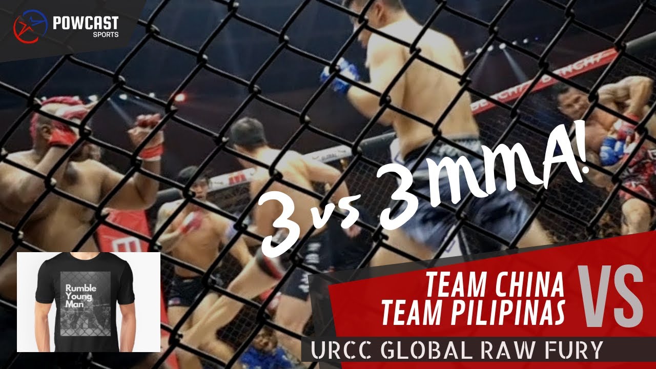 URCC GLOBAL RAW FURY: TEAM PILIPINAS VS CHINA 3 V 3 MMA with Pre and ...