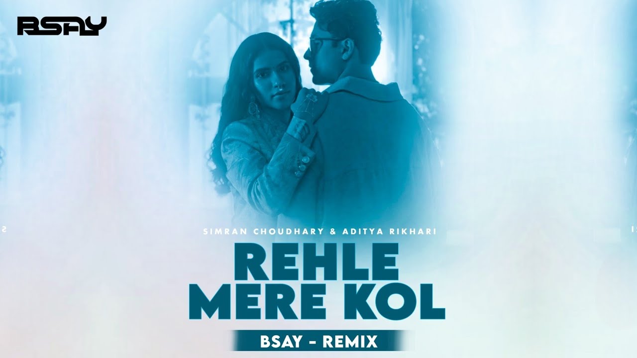Rehle Mere Kol Remix | Bsay | Simran Choudhary | Aditya Rikhari | Hindi ...