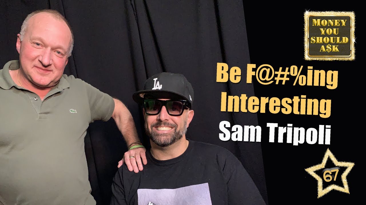 67. Be F@#%ing Interesting. Sam Tripoli - YouTube