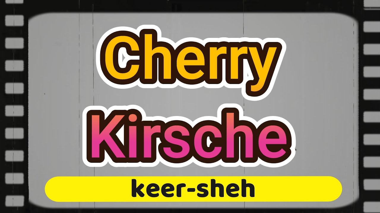 How to say " Cherry " in German - Pronounce " Kirsche " Perfectly ...