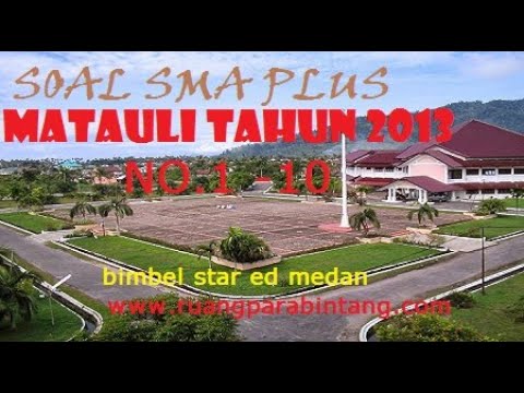 PREDIKSI 2021: PEMBAHASAN SOAL SMA PLUS MATAULI TAHUN 2013 NO 1 S/D NO ...
