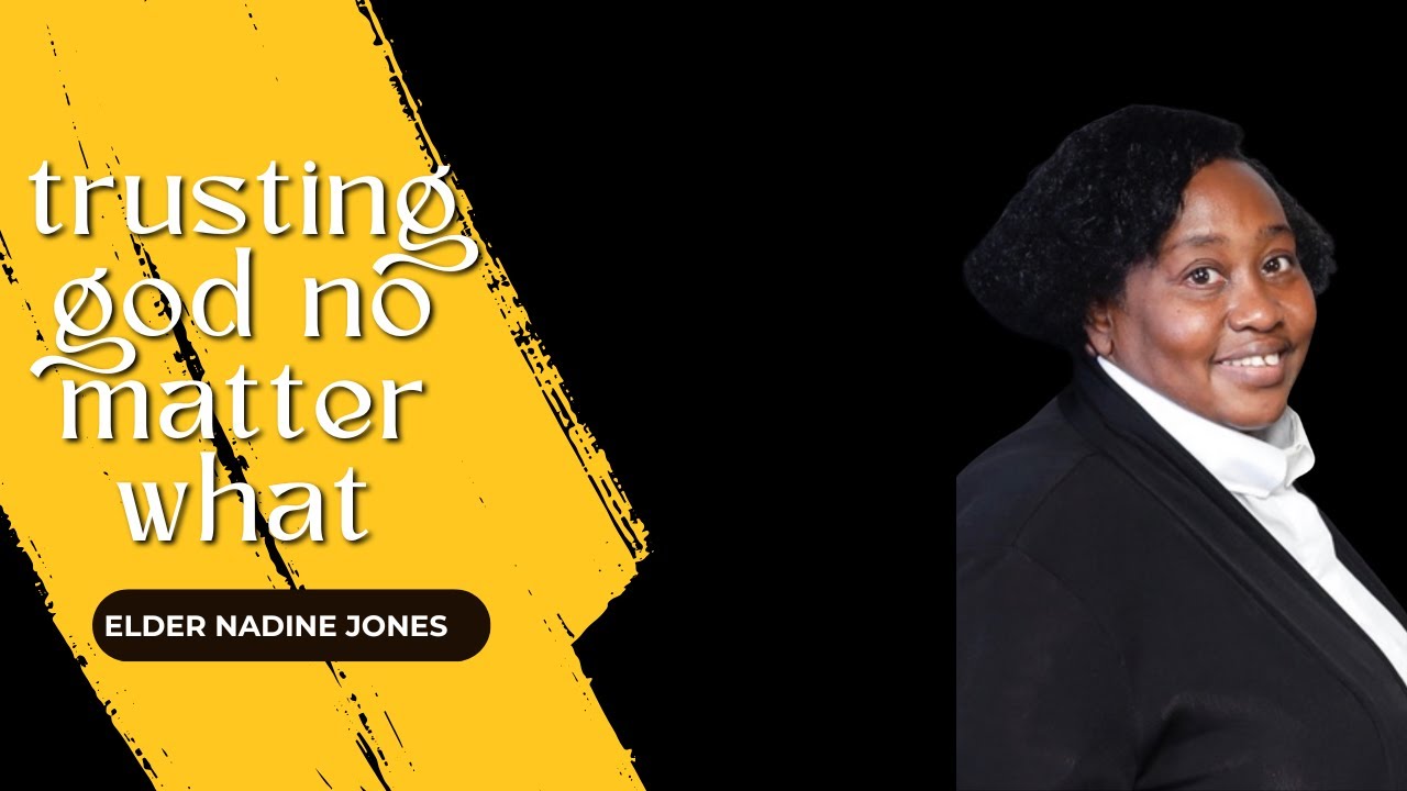 Trusting God no matter what - Elder Nadine Jones - YouTube