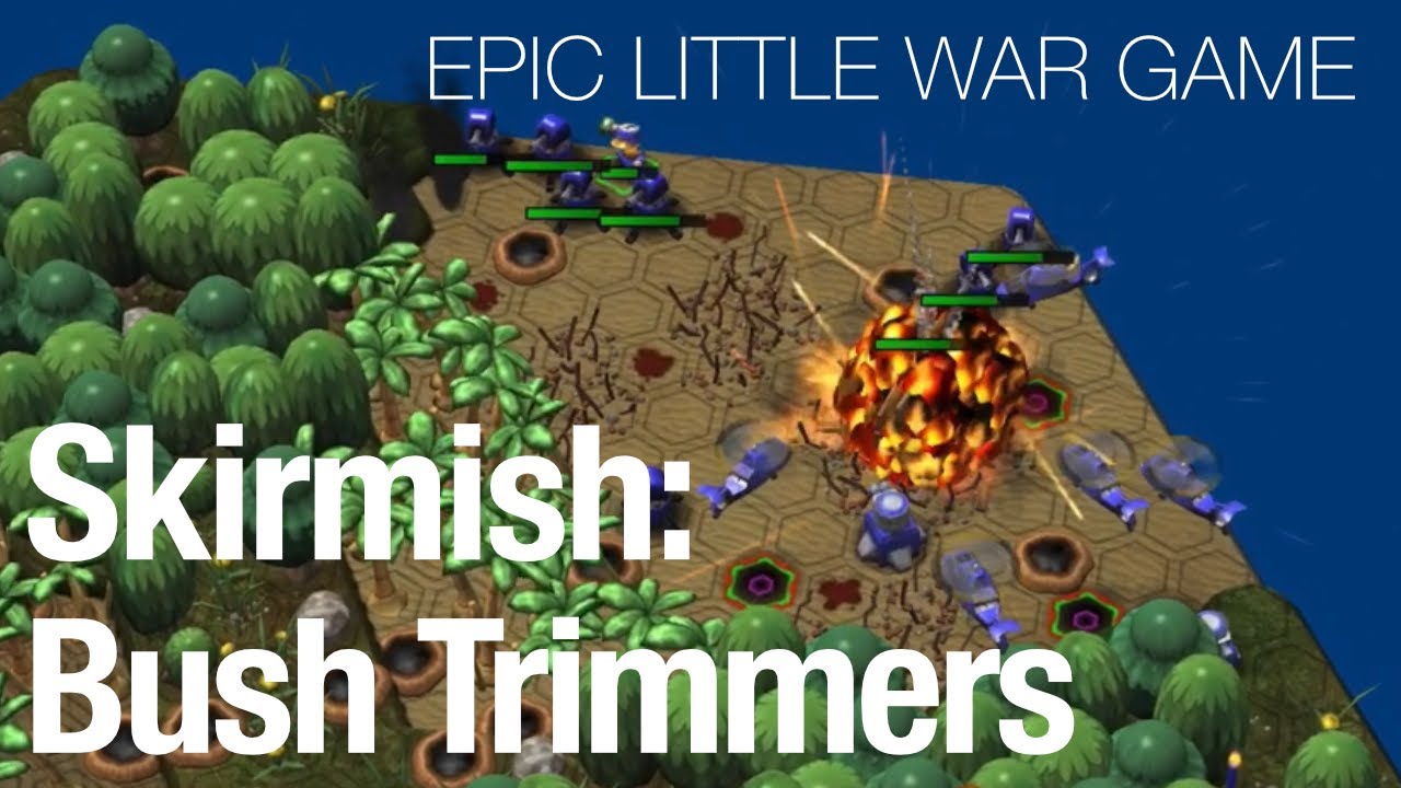 Epic Little War Game - Skirmish: Bush Trimmer - YouTube