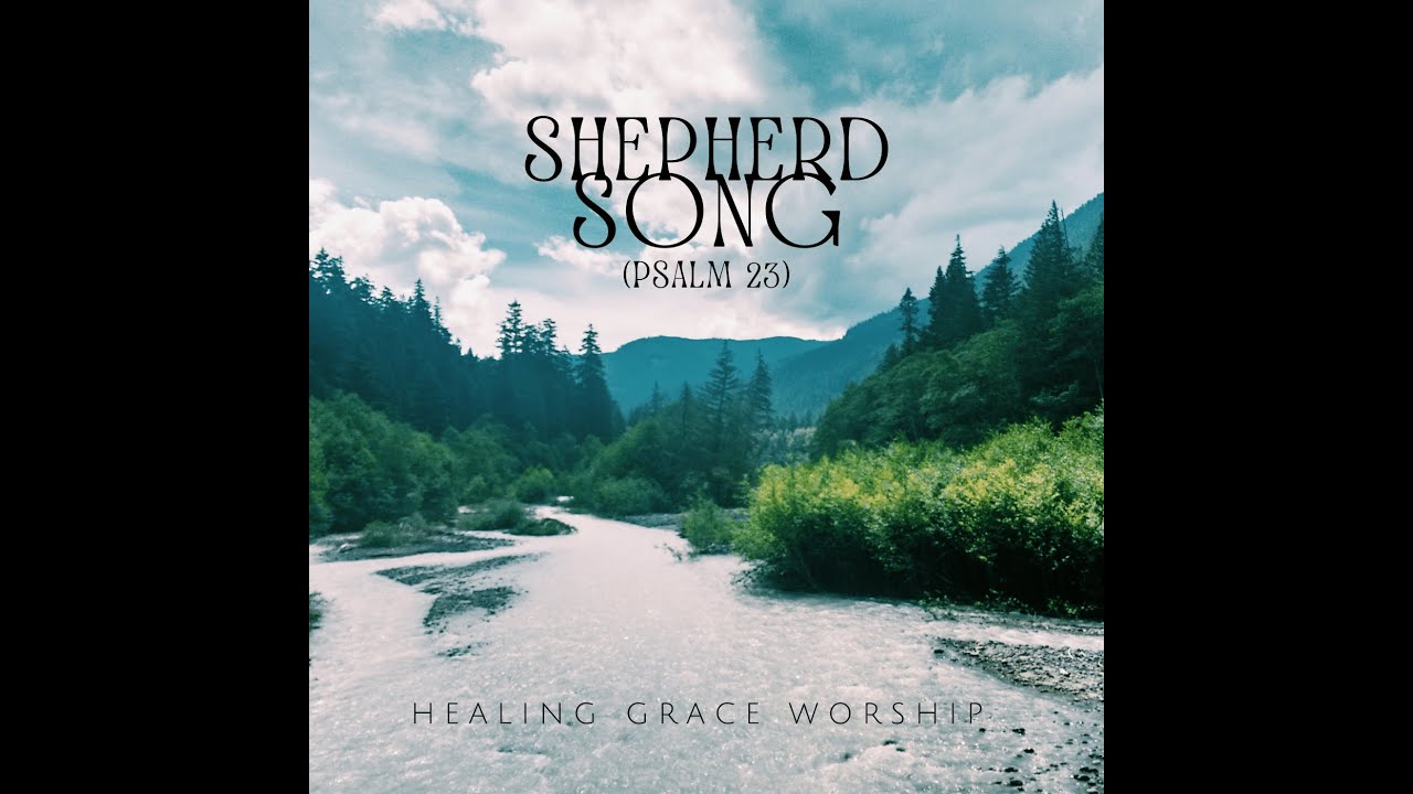 Shepherd Song (Psalm 23) - Healing Grace Worship - Official Lyrics ...