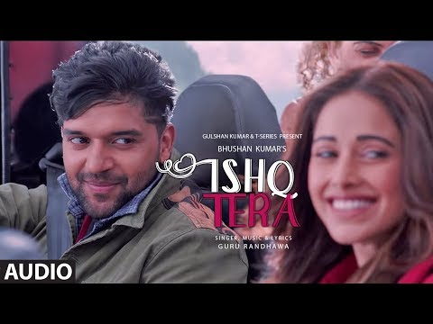 Ishq Tera (Full Audio) | Guru Randhawa | Nushrat Bharucha | Bhushan Kumar | T-Series