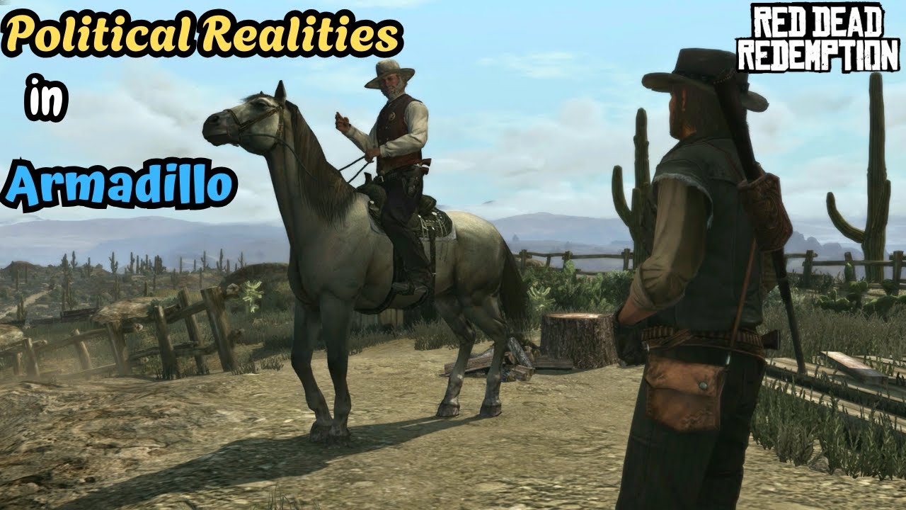 Political Realities in Armadillo 🗽 | Red Dead Redemption 1 Marshal ...