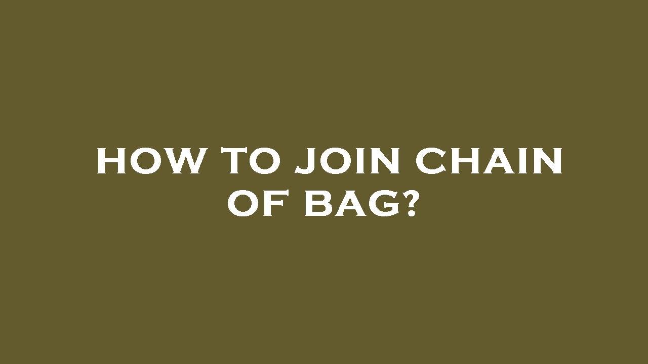 How to join chain of bag? - YouTube