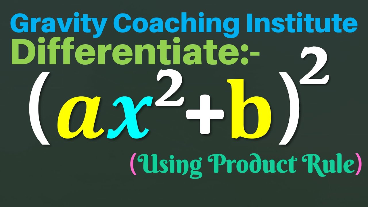 Differentiate (ax ^2+b) ^2 | Derivative of a x square + b whole square ...