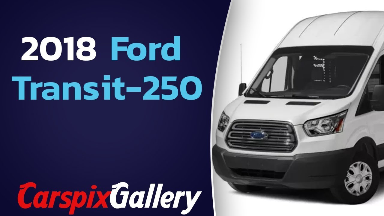 2018 FORD TRANSIT MODEL OVERVIEW - YouTube