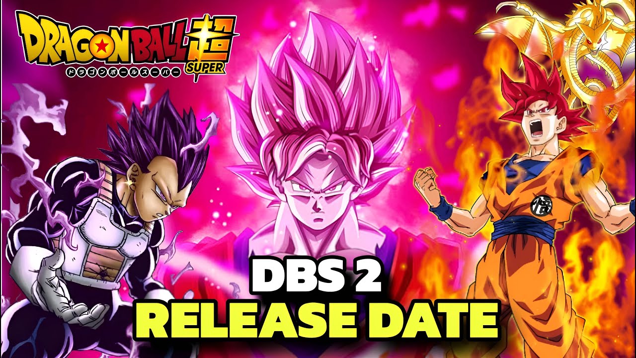 Dragon Ball Super 2 Release Date | Dragon Ball Fans Need To Know This ...
