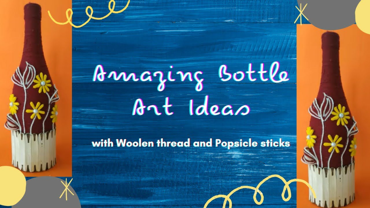 Amazing Bottle Art Using Woolen Thread And Popsicle sticks | DIY Bottle ...