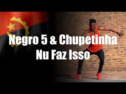 Negro 5 & Chupetinha - Nu Faz Isso