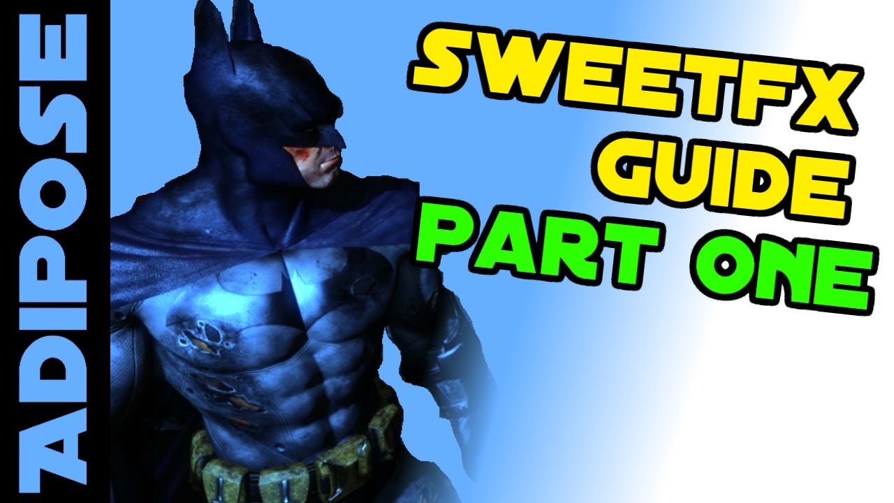 SweetFX Tutorial: Part One. What is SweetFX? How to install it. - YouTube