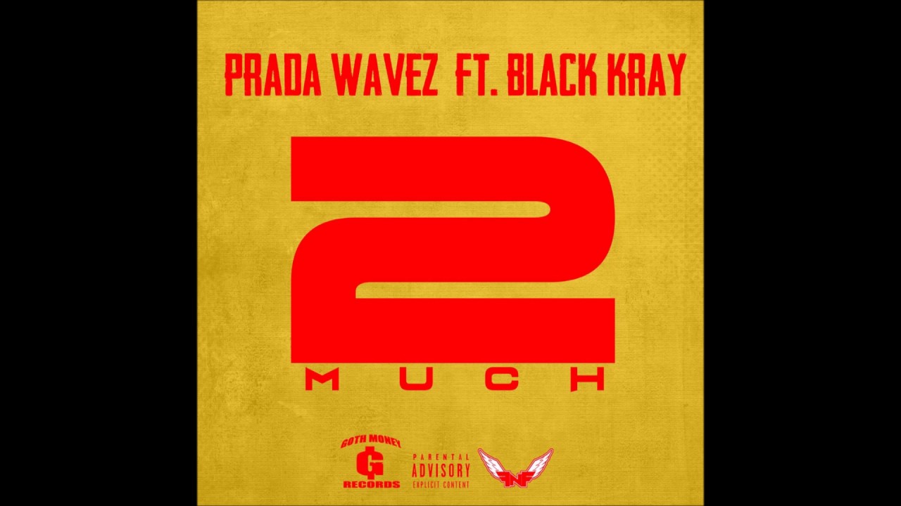 Prada Wavez x Black Kray - 2 Much - YouTube
