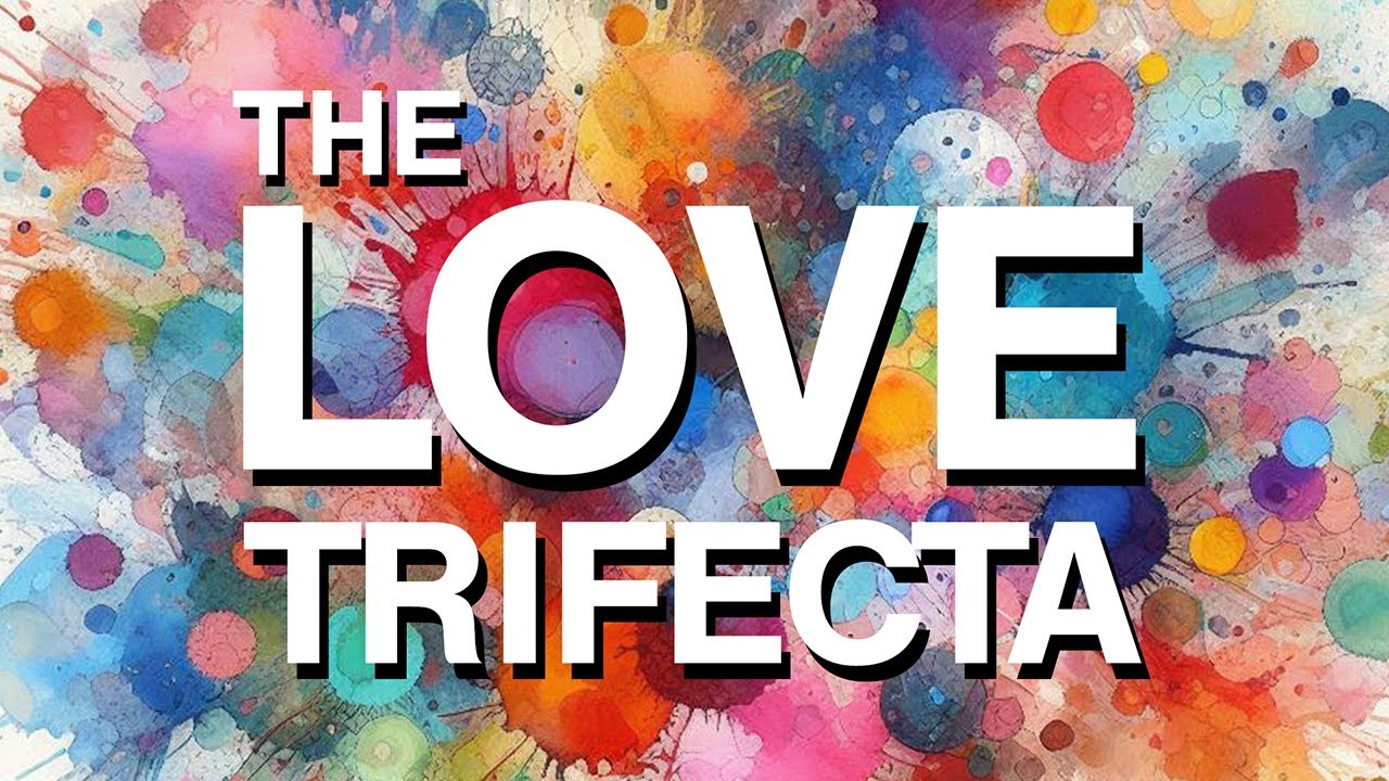 The Love Trifecta - Part 1 - YouTube