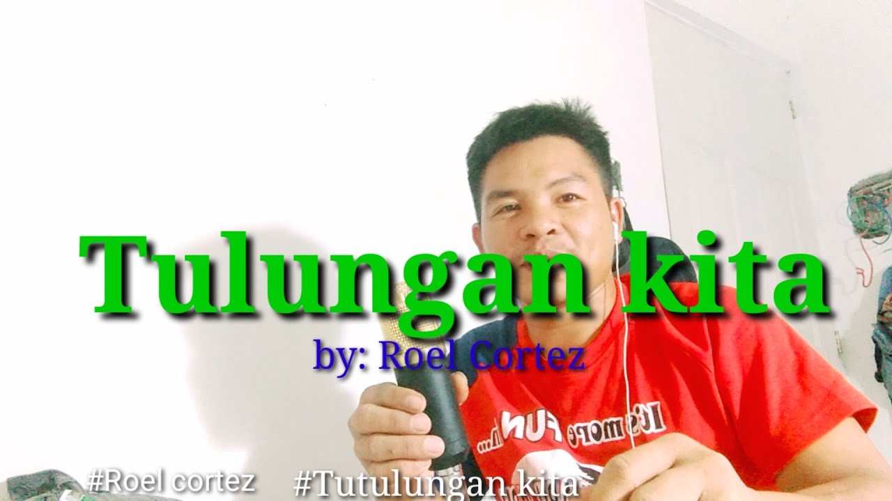 Tutulungan Kita by: Roel Cortez Coverd by:Junjun - YouTube