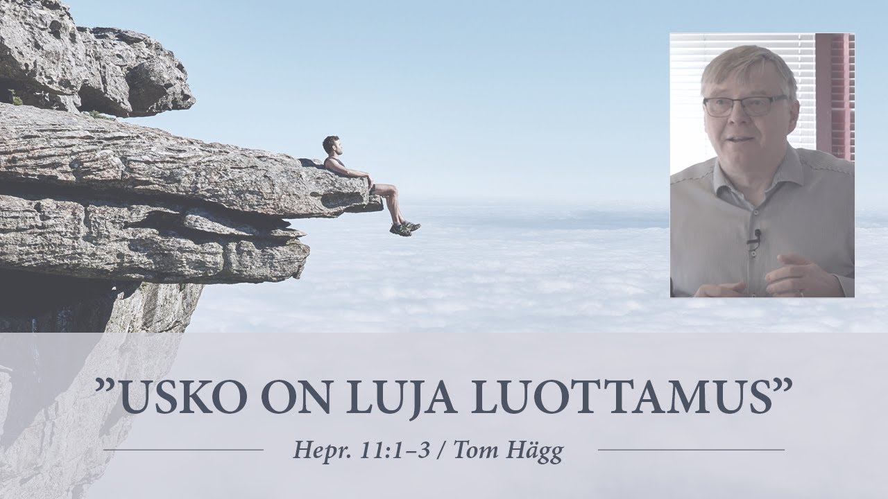 Usko on luja luottamus (Hepr. 11:1-3) - YouTube