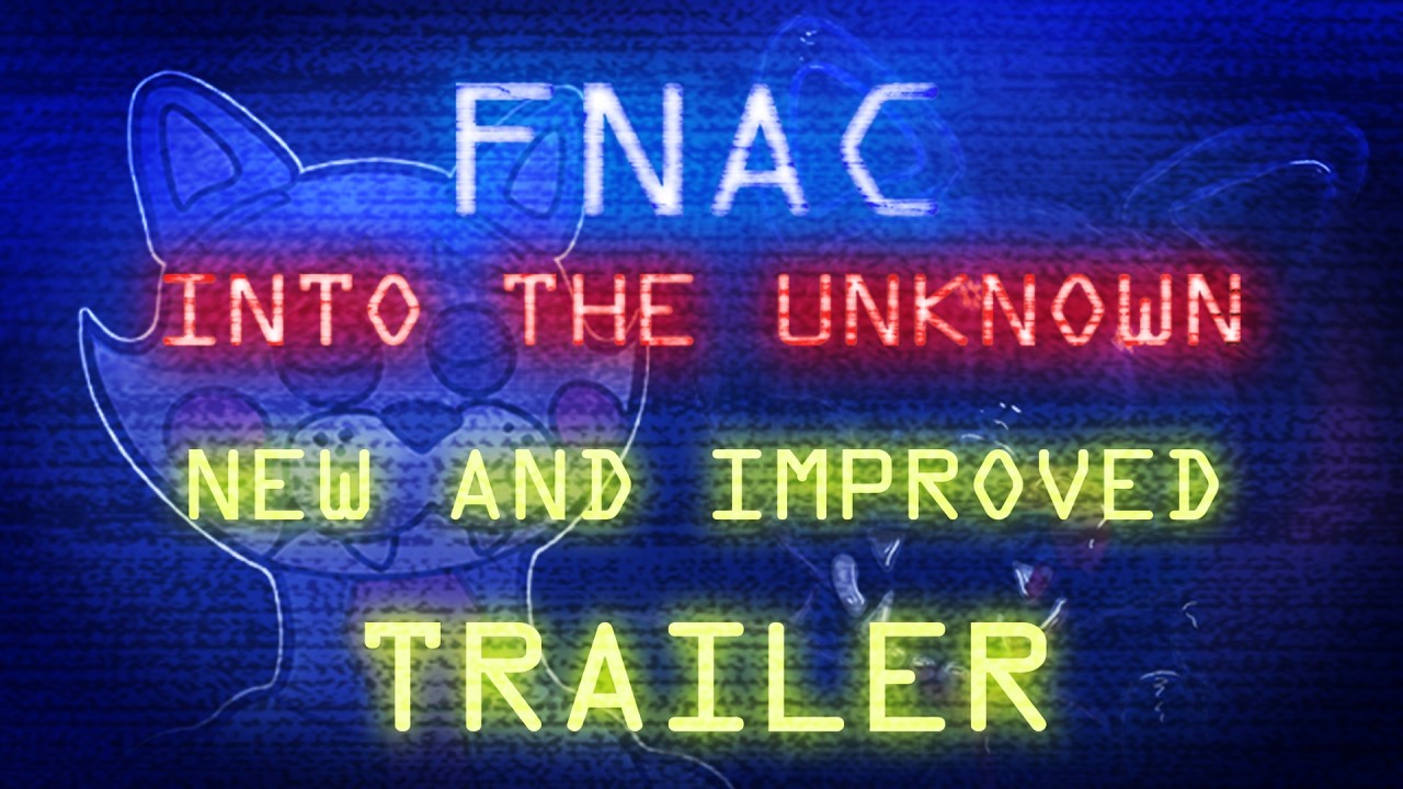 FNAC: Into The Unknown - NEW AND IMPROVED OFFICAL TRAILER! - YouTube