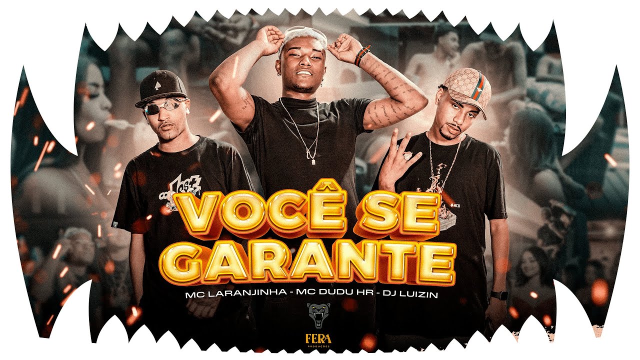Você Se Garante - MC Laranjinha, MC Dudu HR e DJ Luizin (Videoclipe ...
