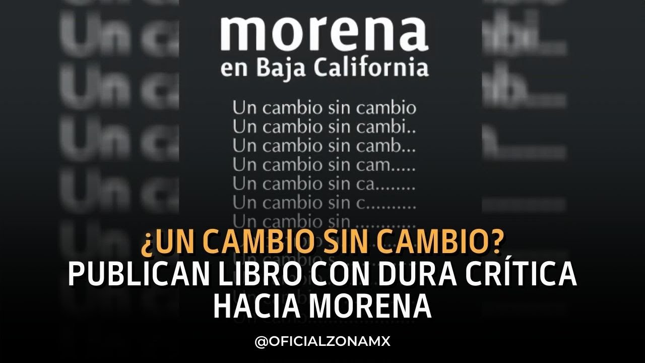 "Un cambio sin cambio" el libro que analiza la realidad de MORENA -ZONA ...